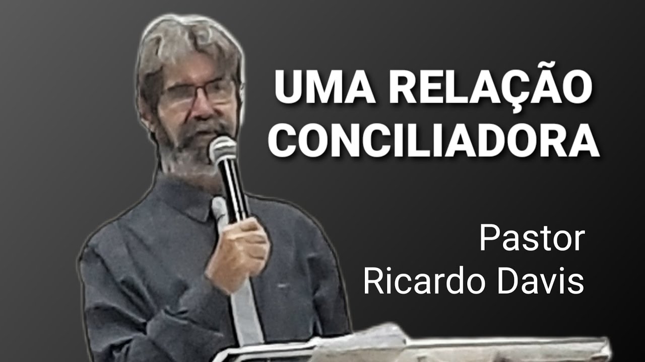 Uma relação conciliadora - Pastor Ricardo Davis #ipb #casamento # ...