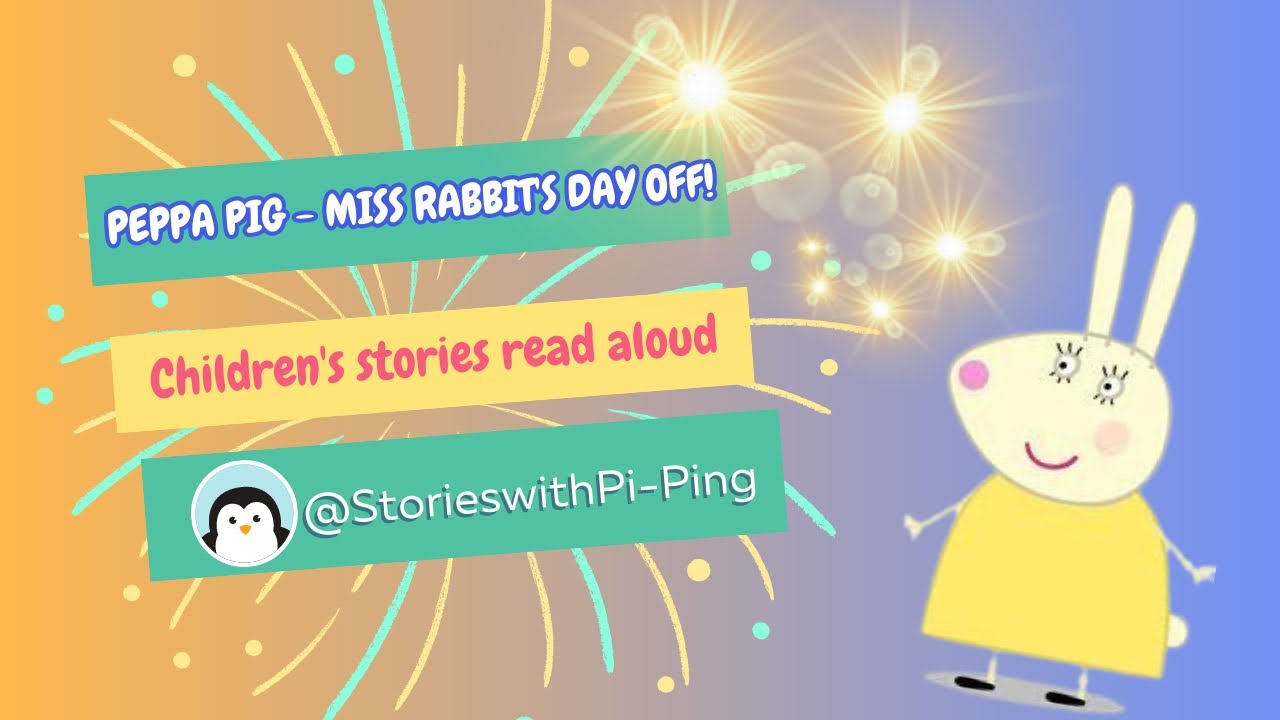 Peppa Pig stories read aloud: Miss Rabbit’s day off! Bedtime stories ...