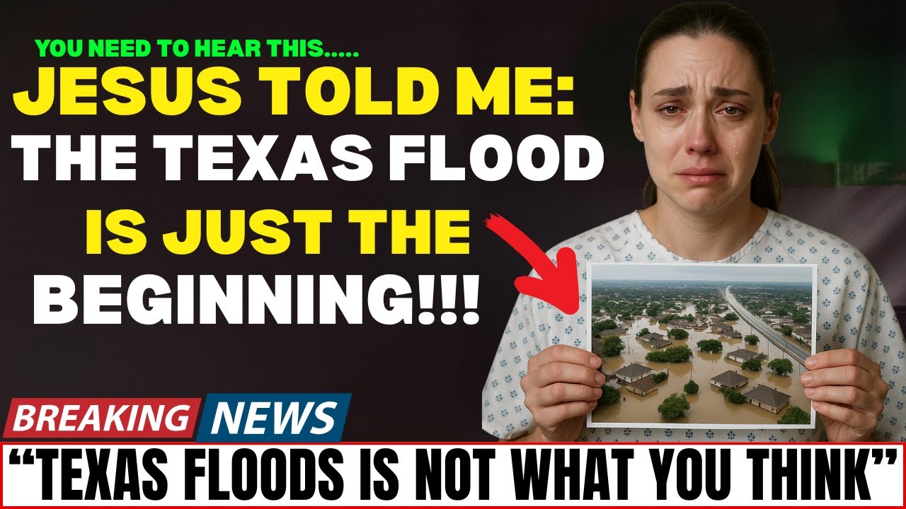 Texas Flood Victim Dies & Jesus Shows Her 4 TERRIFYING Events Coming to ...