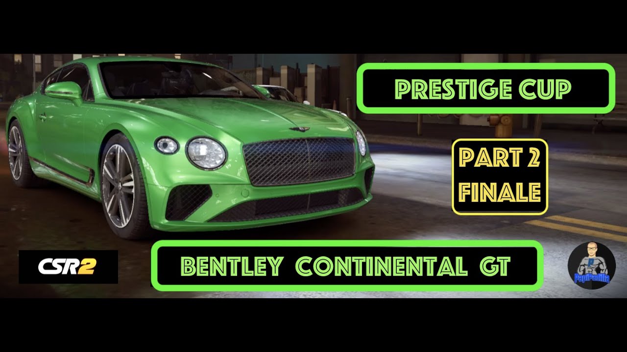 CSR2 - Prestige Cup - Bentley Continental GT - Part 2 - Finale - YouTube