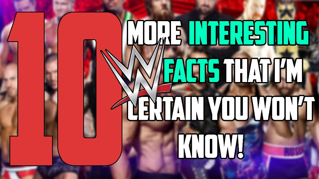 10 More INTERESTING WWE Facts That I'm Certain You Won't Know! - YouTube