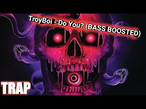 Troyboi - Do You? (BASS BOOSTED) #trap #trapmusic #bass #trapmix #trapremix #music