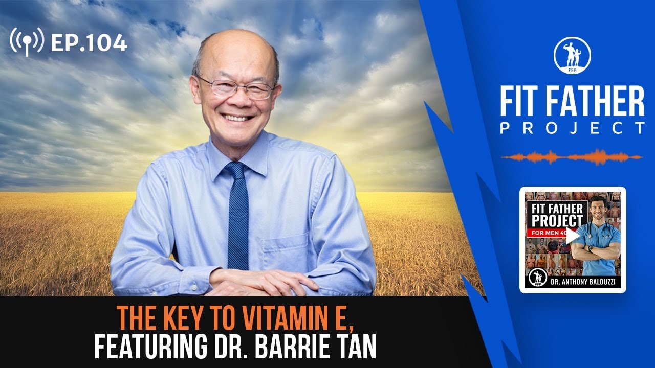 FFP Podcast Ep.104 - The Key To Vitamin E, Featuring Dr. Barrie Tan ...