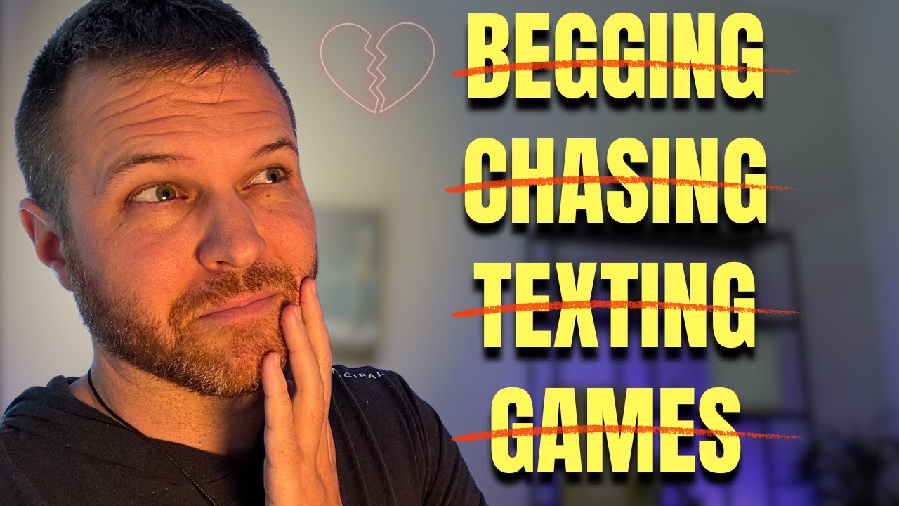 No Begging, No Chasing, No Texting, No Games | JUST DO THIS! - YouTube