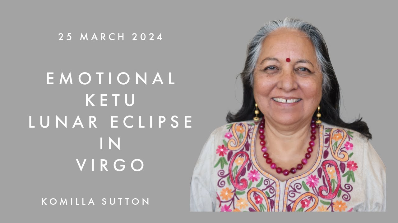 Emotional Ketu Lunar Eclipse in Virgo: Komilla Sutton - YouTube