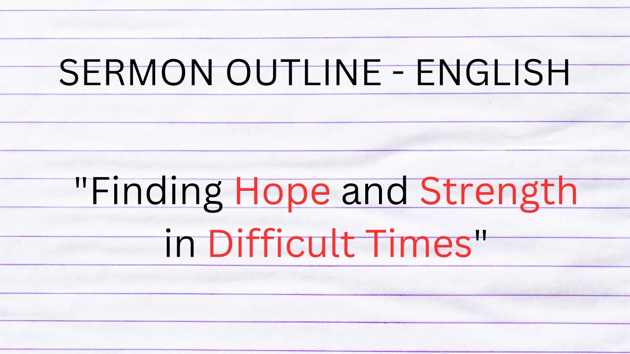 Sermon Outline : FINDING HOPE & STRENGHT In Difficult Times ...