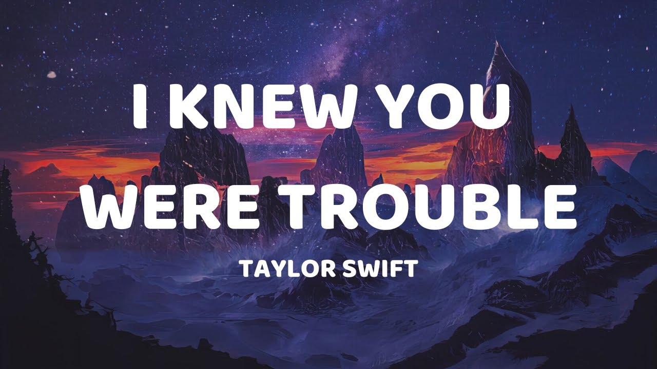 Taylor Swift - I Knew You Were Trouble (Lyrics) - YouTube