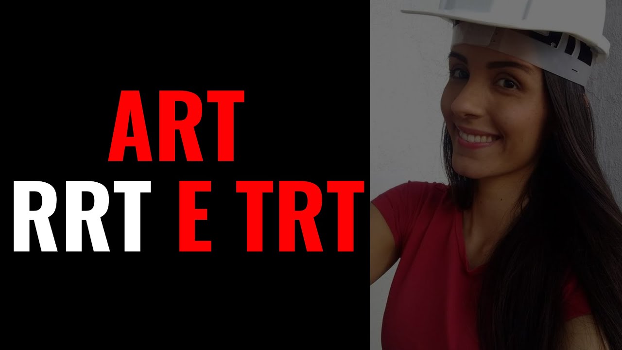 TUDO QUE VOCÊ PRECISA SABER SOBRE ART, RRT E TRT - YouTube