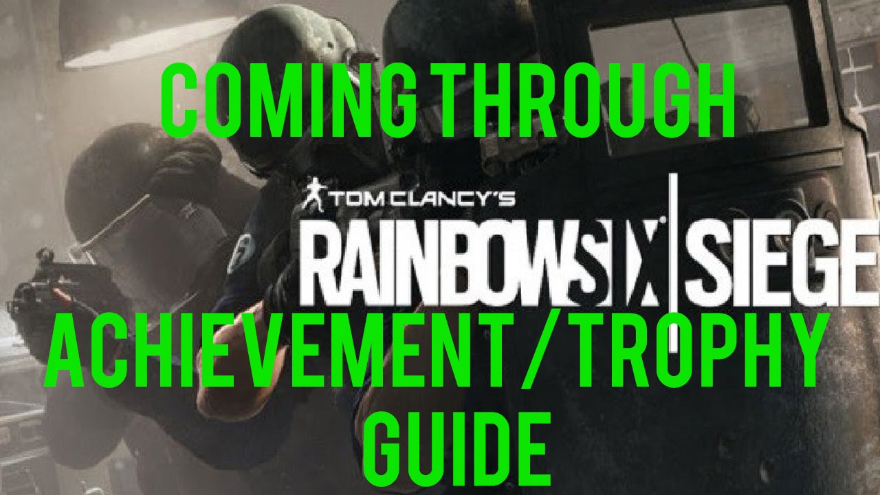 Rainbow Six Siege | Coming Through Achievement / Trophy Guide - YouTube