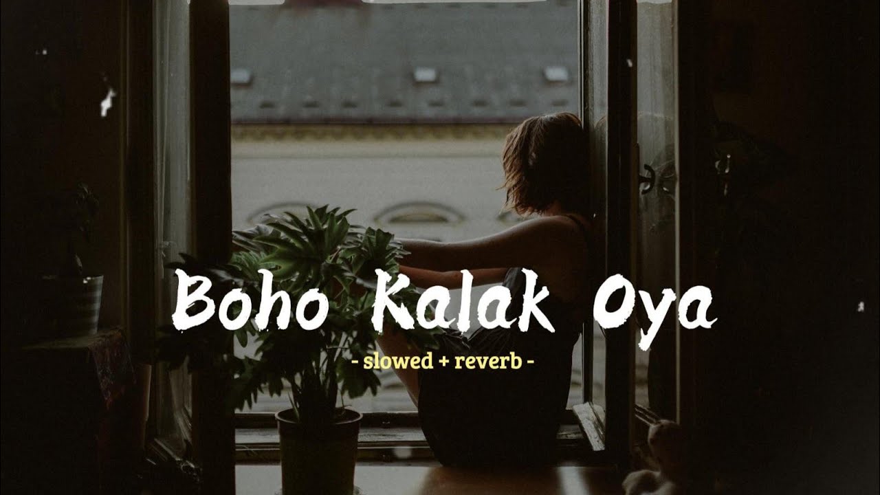 Boho Kalak Oya | බොහෝ කලක් ඔයා - (Slowed + Reverb ) ♡ - YouTube