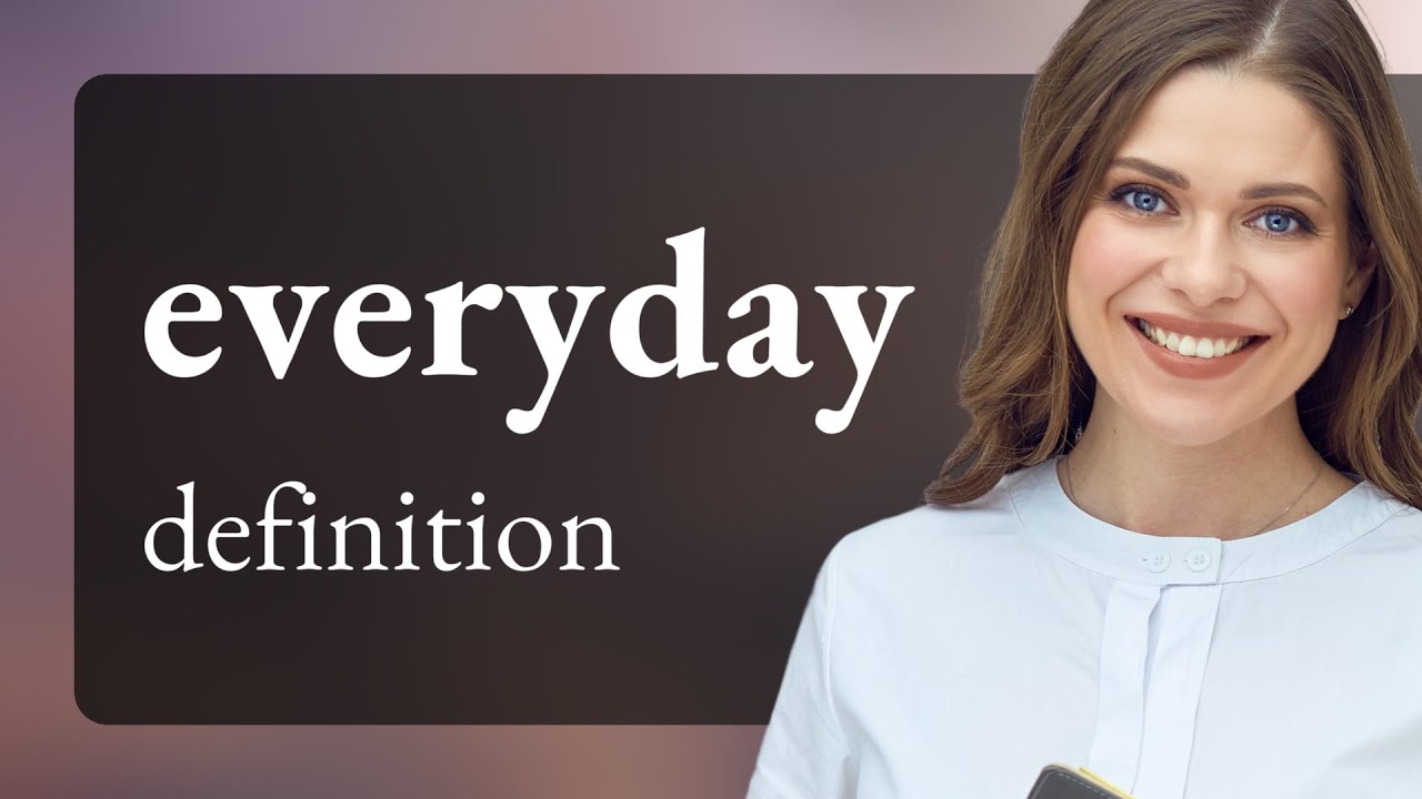 Everyday | EVERYDAY meaning - YouTube