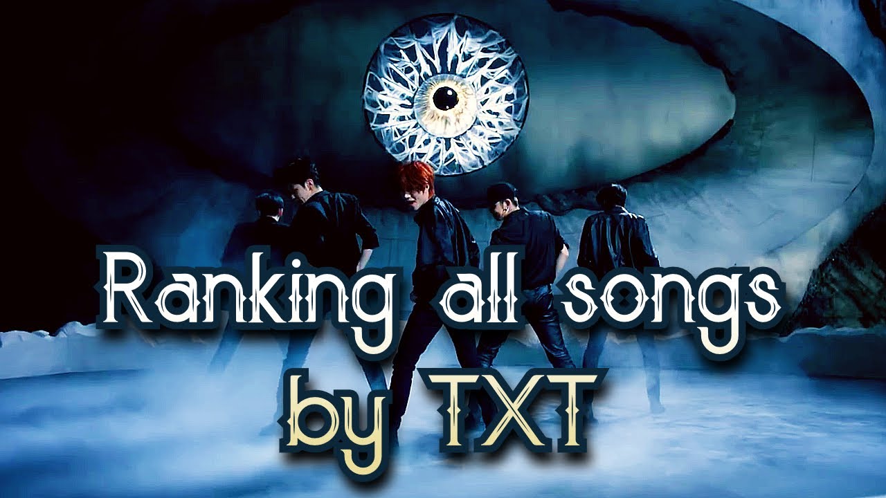Ranking all (45) songs by TXT (Updated video link in description) [May ...