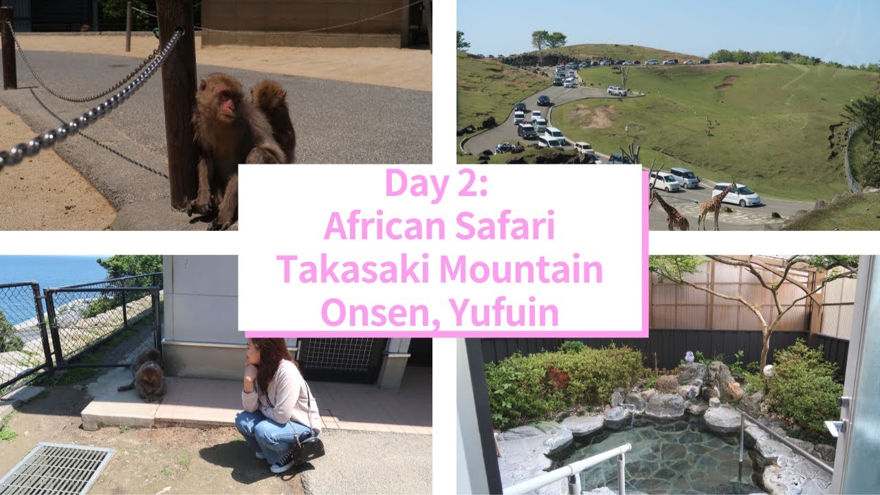 Day 2// OITA, JAPAN-- TAKASAKI MOUNTAIN, AFRICAN SAFARI, & YUFUIN ONSEN ...