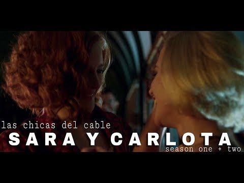 Sara y Carlota - Las Chicas Del Cable | season one + two