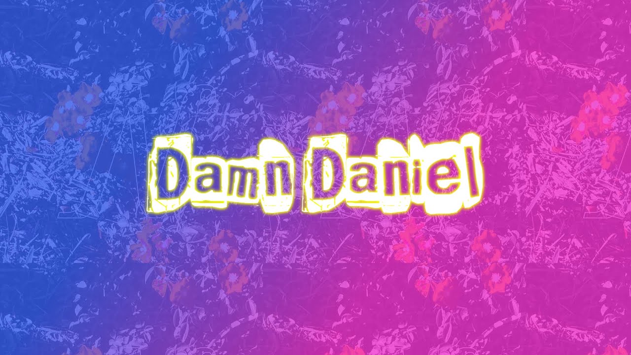 damn daniel - YouTube