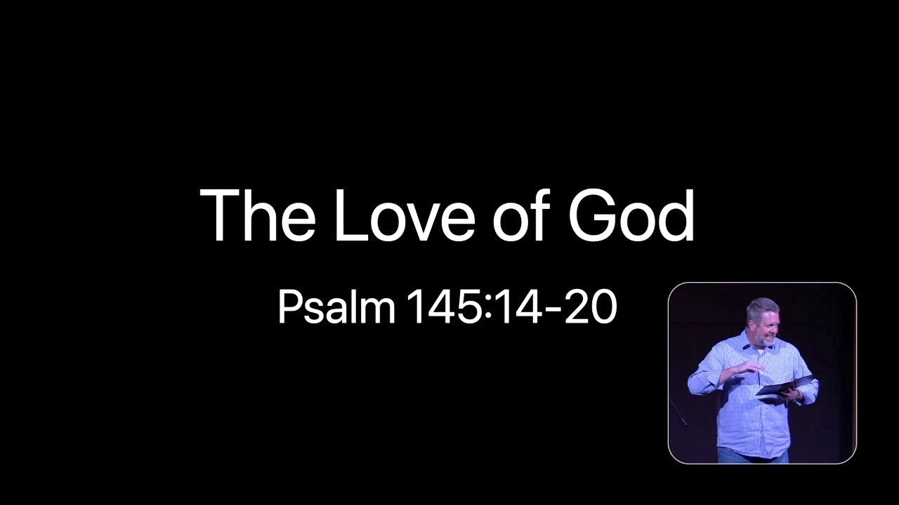 The Love of God (Psalm 145:14-20) - YouTube