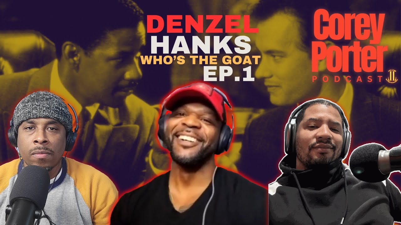 Episode 1: Corey Porter Podcast- Denzel or Hanks? - YouTube