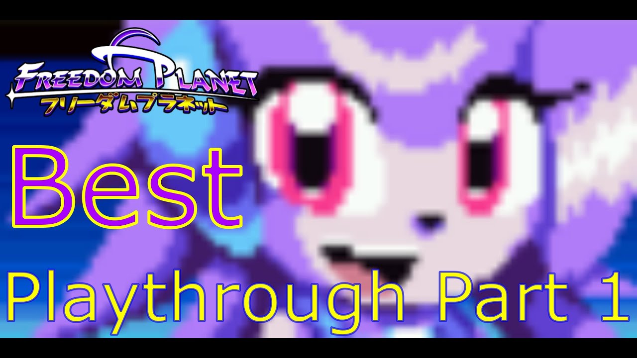 Freedom Planet Best Playthrough Part 1 - YouTube