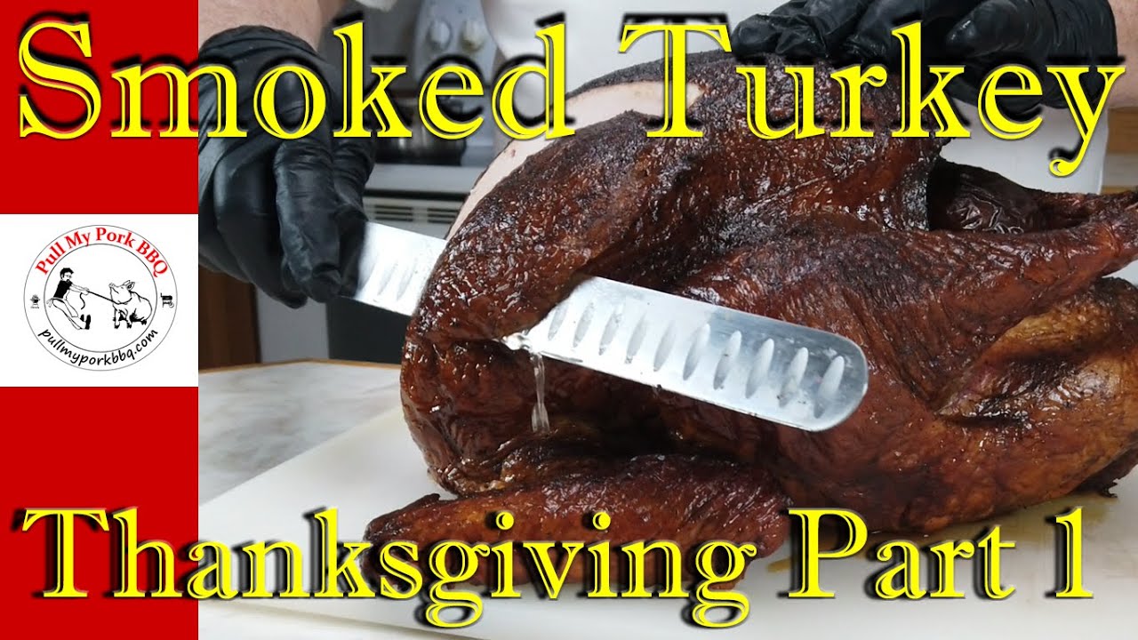 Smoked Turkey / Thanksgiving Part 1 / #HolidaySideDishCelebration - YouTube