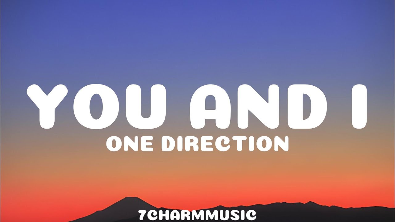 One Direction - You & I (Lyrics) - YouTube