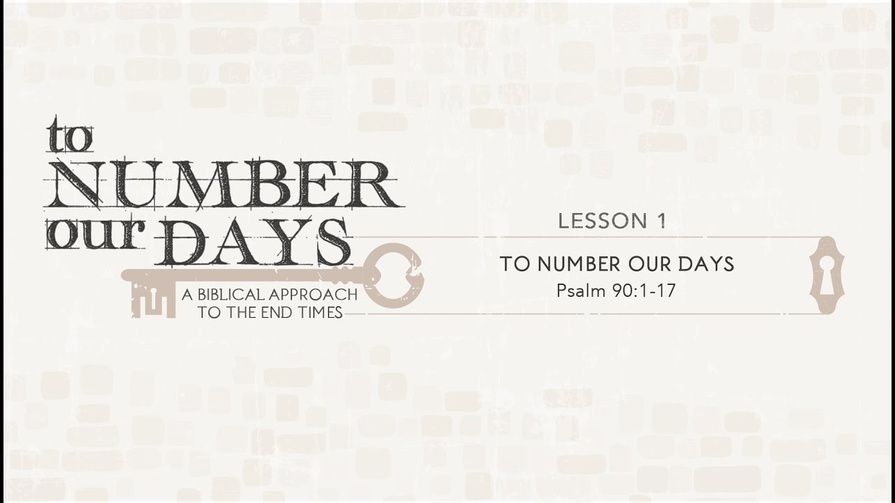 To Number Our Days :: Lesson 01 - To Number Our Days - YouTube