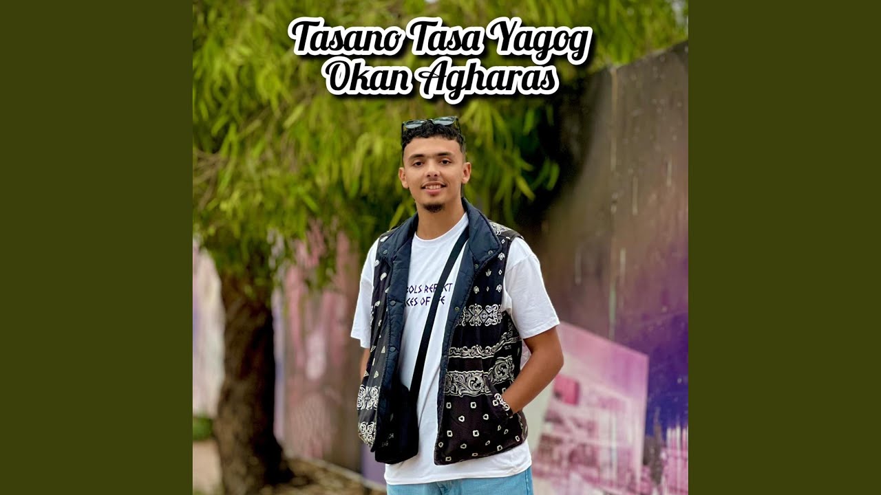 Tasano Tasa Yagog Okan Ougharas | تسانو أتسا ياگوگ أوكان أوغراس - YouTube