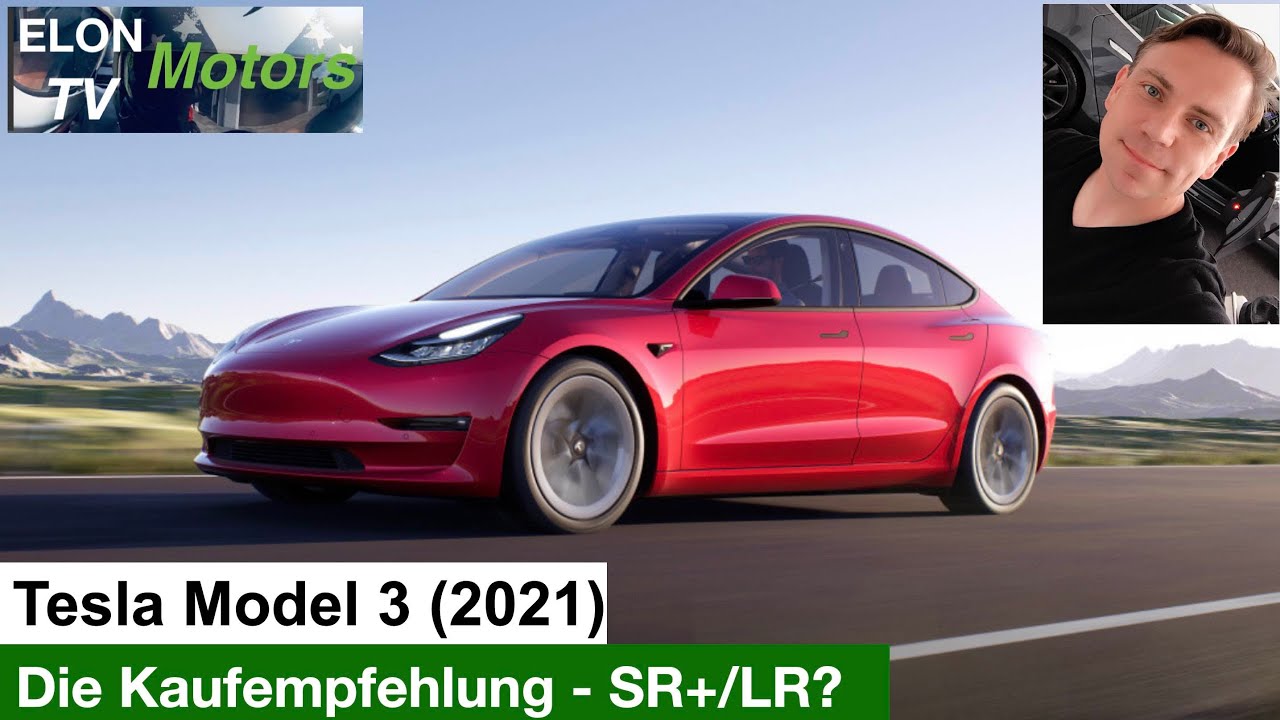 Tesla Model 3 Refresh 2021 SR oder LR Der ultimative Kaufempfehlungs Guide