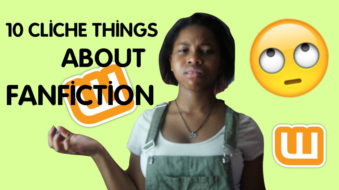 10 CLICHE THINGS IN FANFICTIONS - YouTube