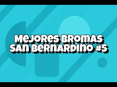 Recopilacion Mejores Bromas San Bernardino - #005