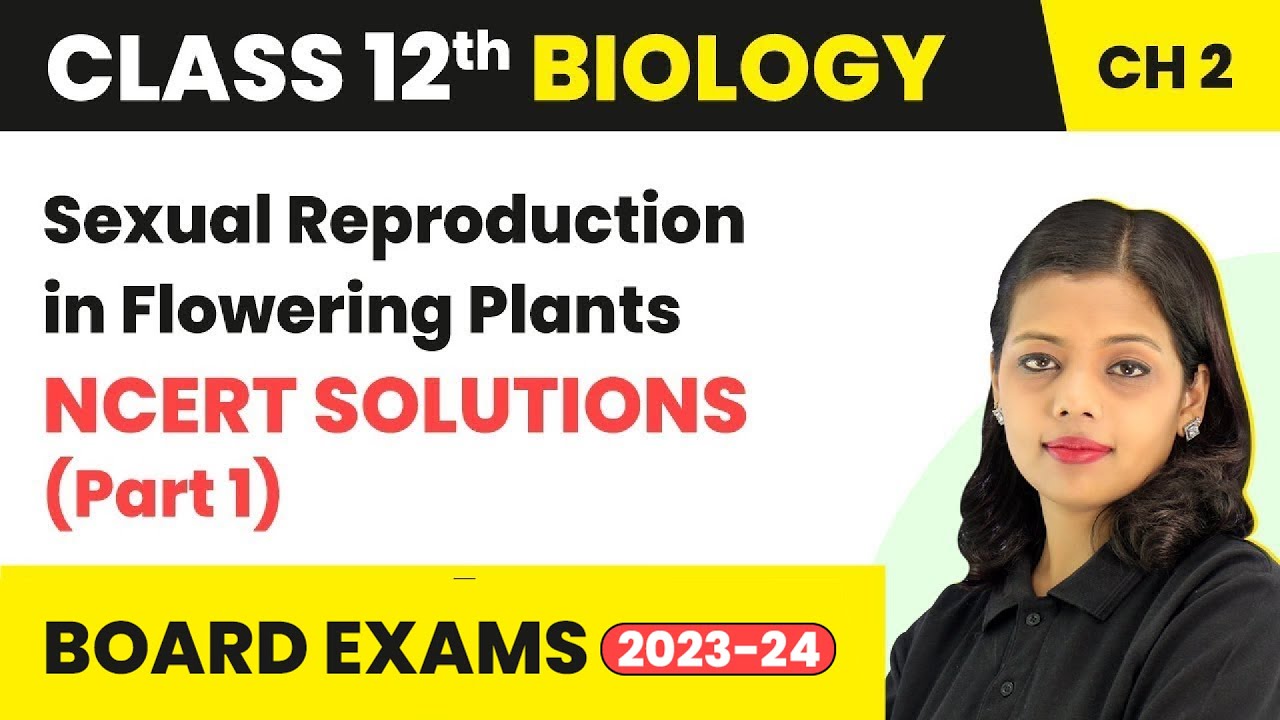 Sexual Reproduction in Flowering Plants - NCERT Solutions (Part 1 ...