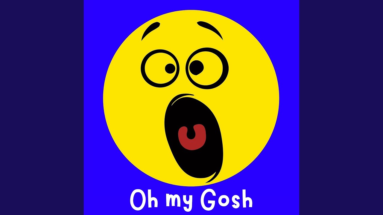 Oh My Gosh - YouTube
