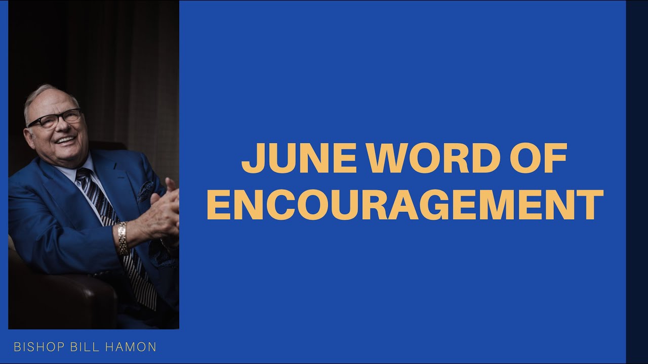 June 2021 Word of Encouragement from Bishop Bill Hamon - YouTube
