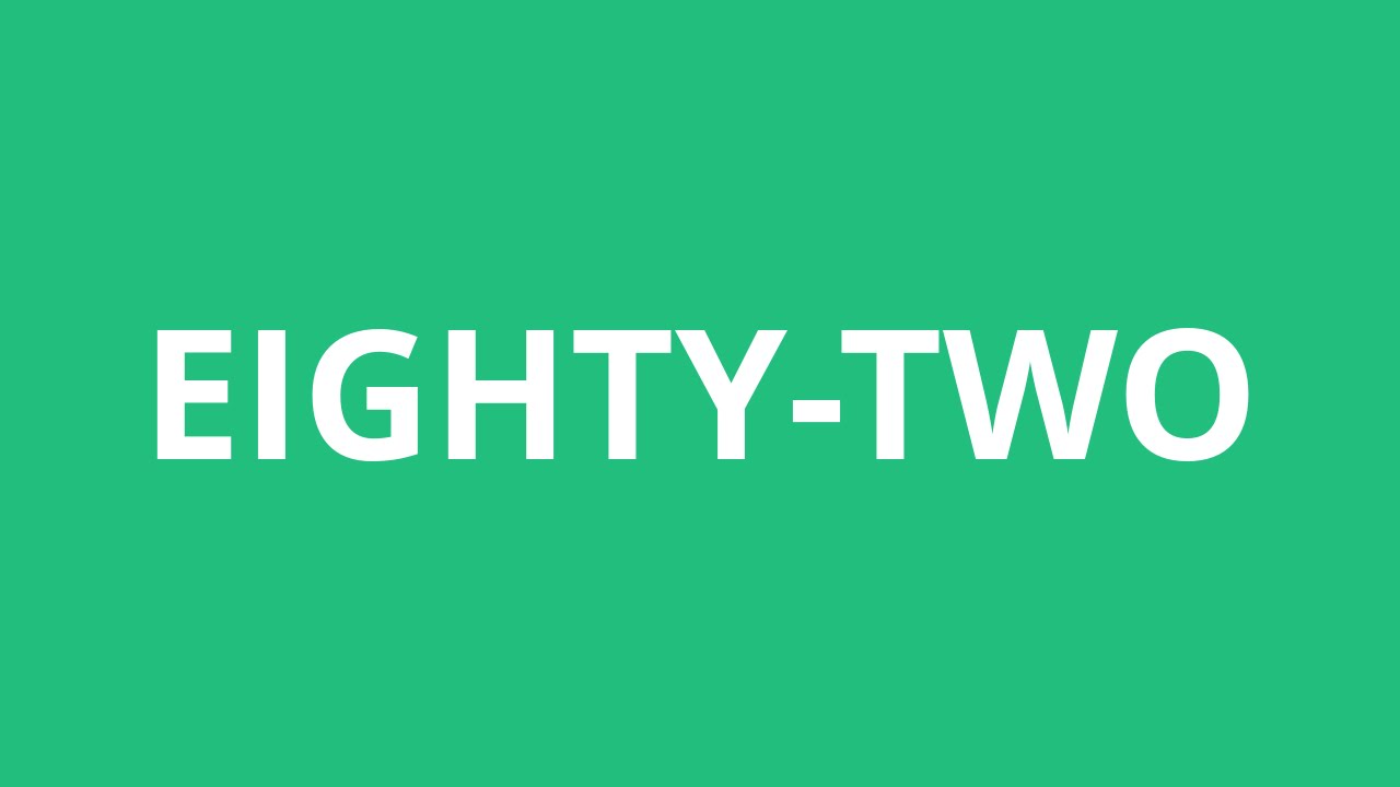 How To Pronounce Eighty-Two - Pronunciation Academy - YouTube