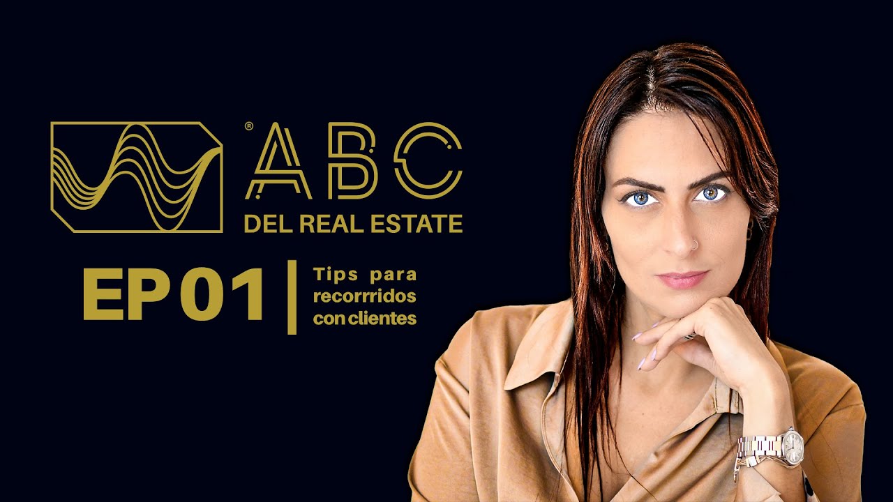 EP 01 | ABC del Real Estate | Claves de Recorridos con Clientes | By ...
