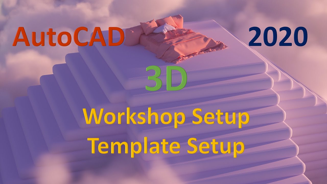 AutoCAD 3D Workshop and file setup - YouTube