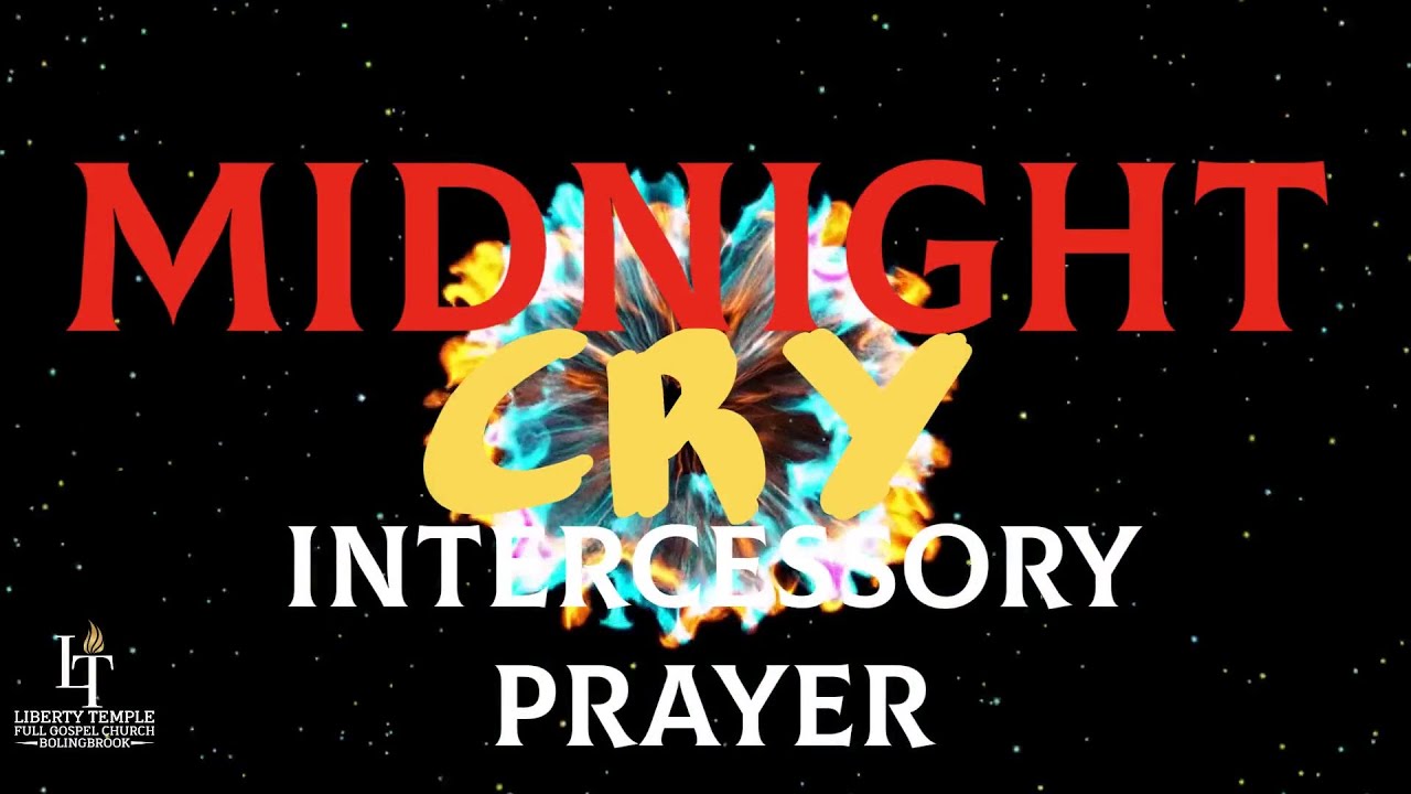 MIDNIGHT CRY INTERCESSORY PRAYER - TONIGHT @ MIDNIGHT! CST - YouTube