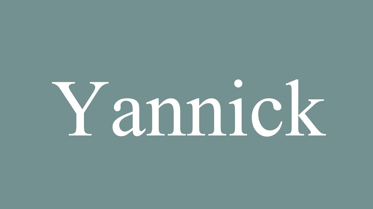 How to Pronounce ''Yannick'' Correctly in French - YouTube