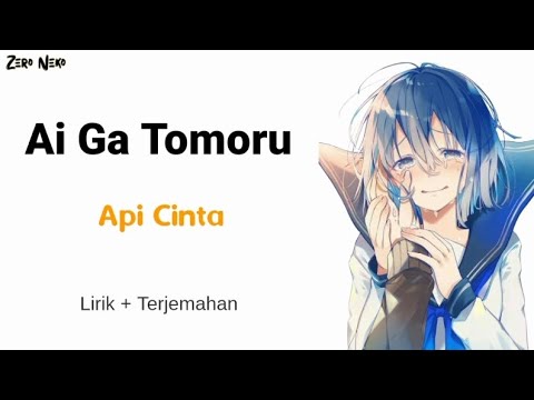 Ai Ga Tomoru - Api Cinta | Lagu Jepang Yang Bikin Sedih // Lirik Dan ...