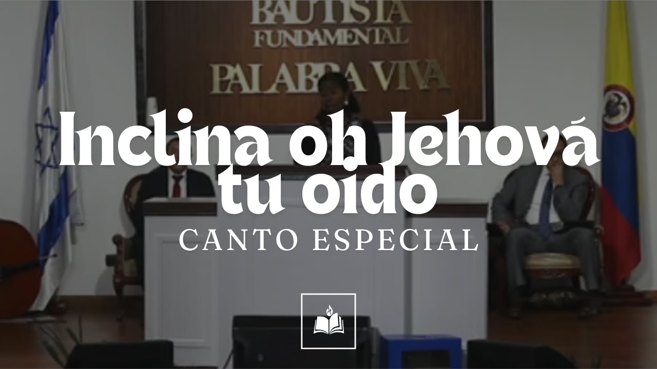 Inclina oh Jehová tu oido | Canto Especial - YouTube