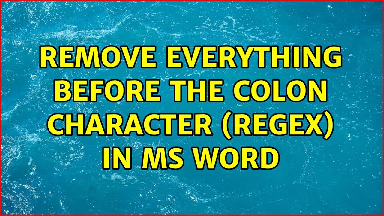 Remove Everything Before The Colon Character regex In Ms Word YouTube Remove Everything Before The Colon Character regex In Ms Word YouTube