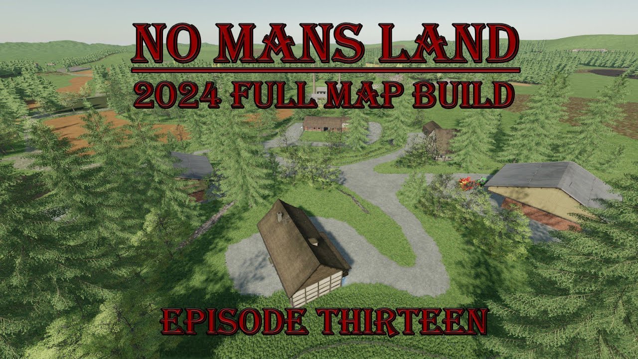 FS22,No Mans land,2024 full map build, Episode thirteen - YouTube