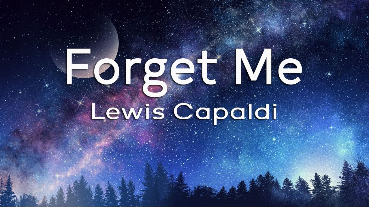 Lewis Capaldi - Forget Me (Lyrics) - YouTube