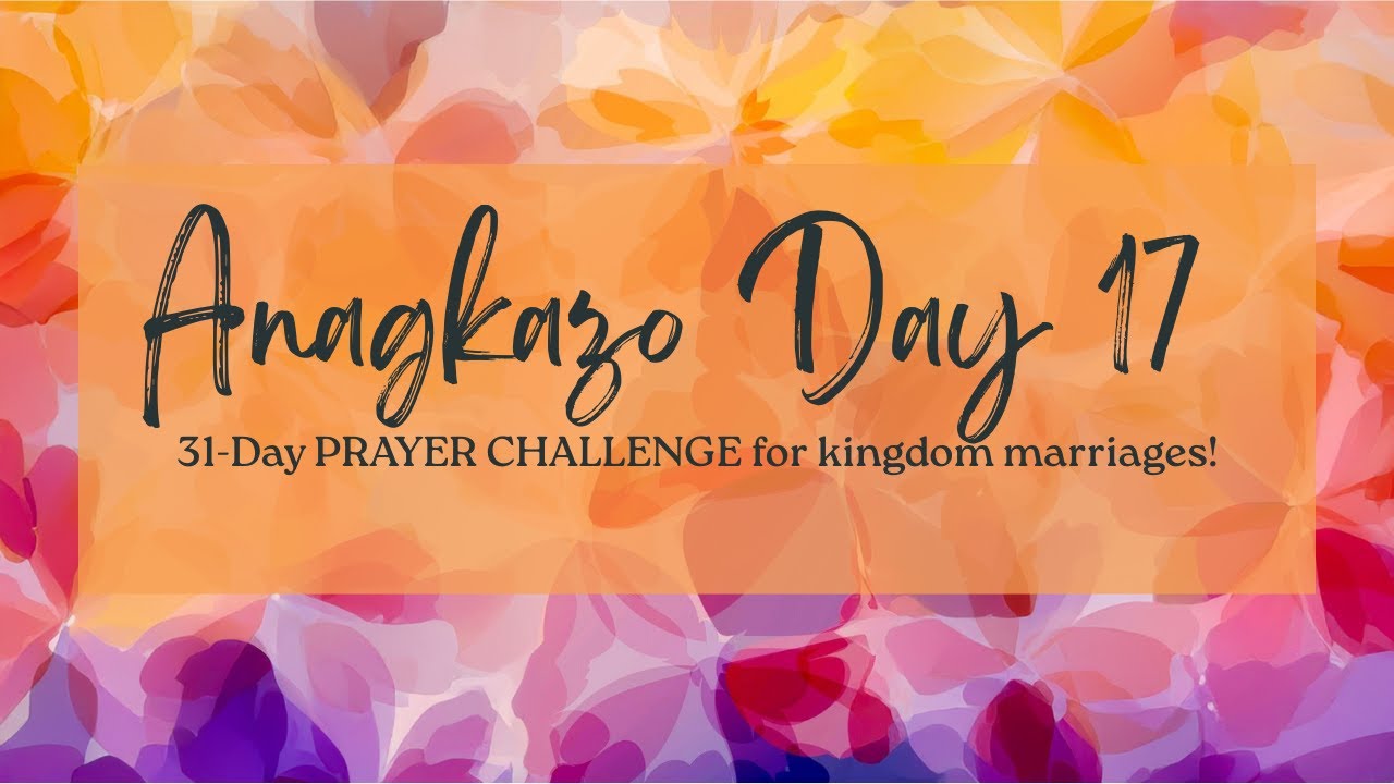 Day 17: House of Yashab: Anagkazo Prayer Challenge. - YouTube