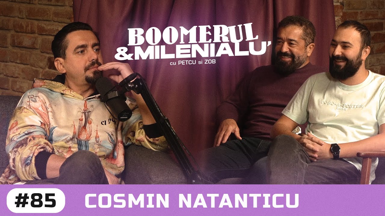 #85 | Cosmin Natanticu | "Mă vedeam miner." | Boomerul și Milenialu' cu ...