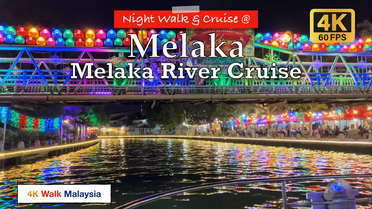 [4K HDR] Night Walk & Cruise at MELAKA RIVER CRUISE | Banda Hilir ...