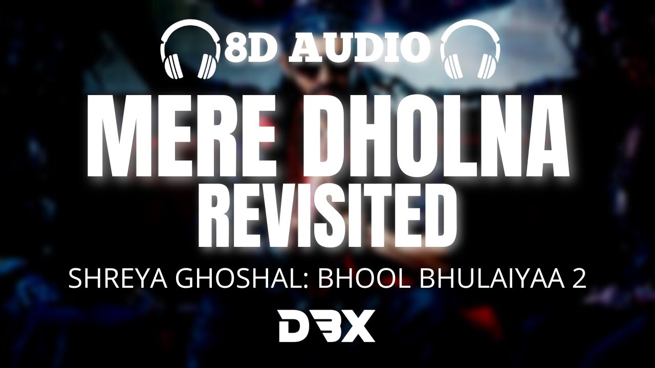 Mere Dholna Revisited 8D AUDIO🎧| Bhool Bhulaiyaa 2 | Pritam, Shreya ...