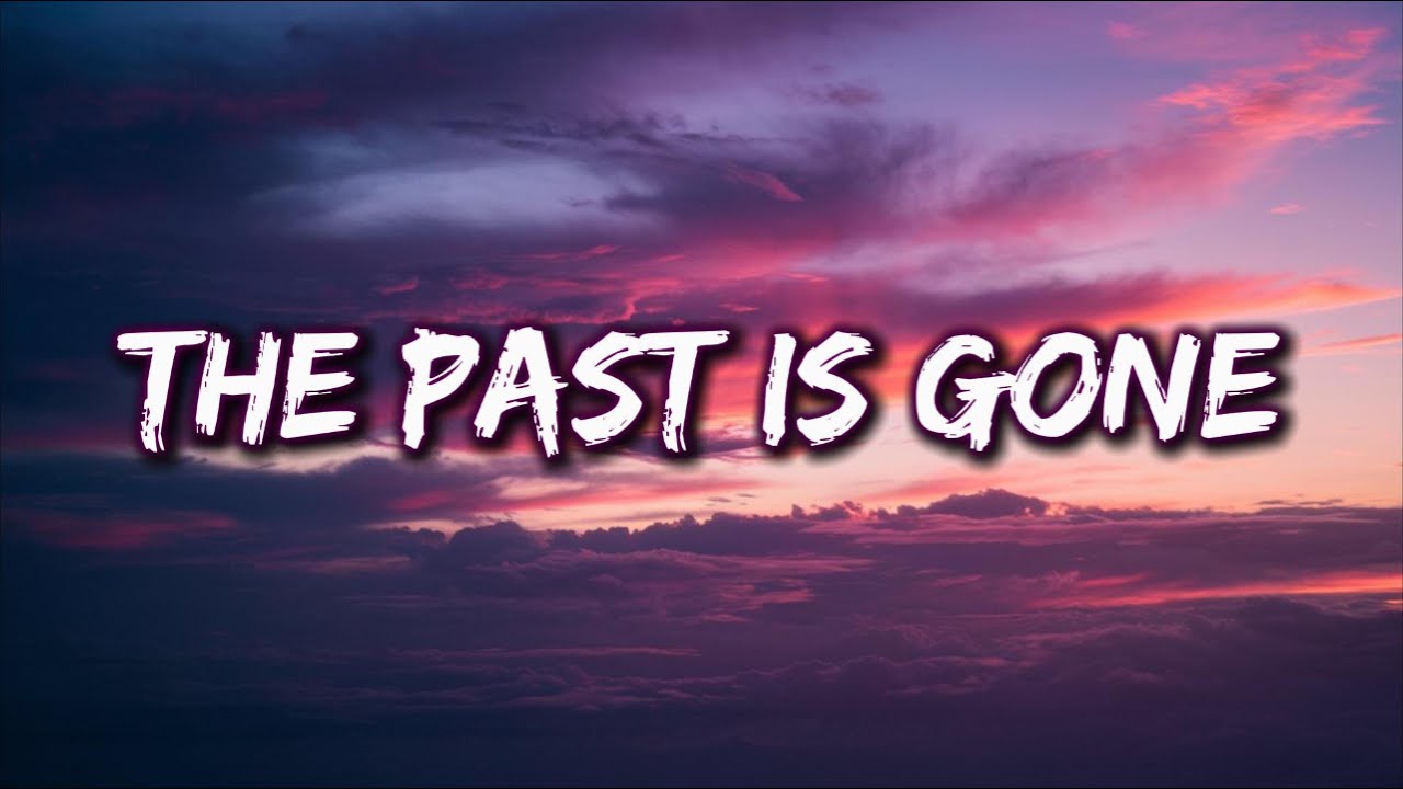 The Past is Gone – No More Second Chances ( Lyrics ) - YouTube