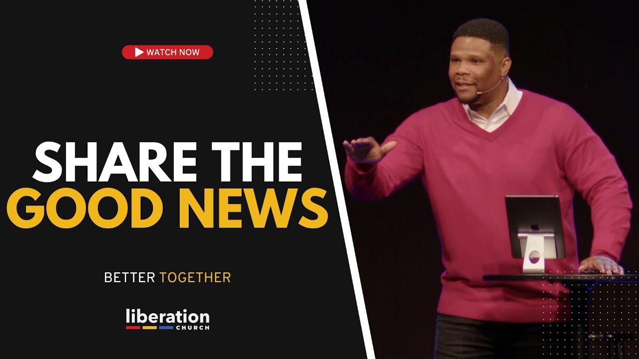 Share The Good News | Series: Better Together | Sunday, March 23, 2025 ...