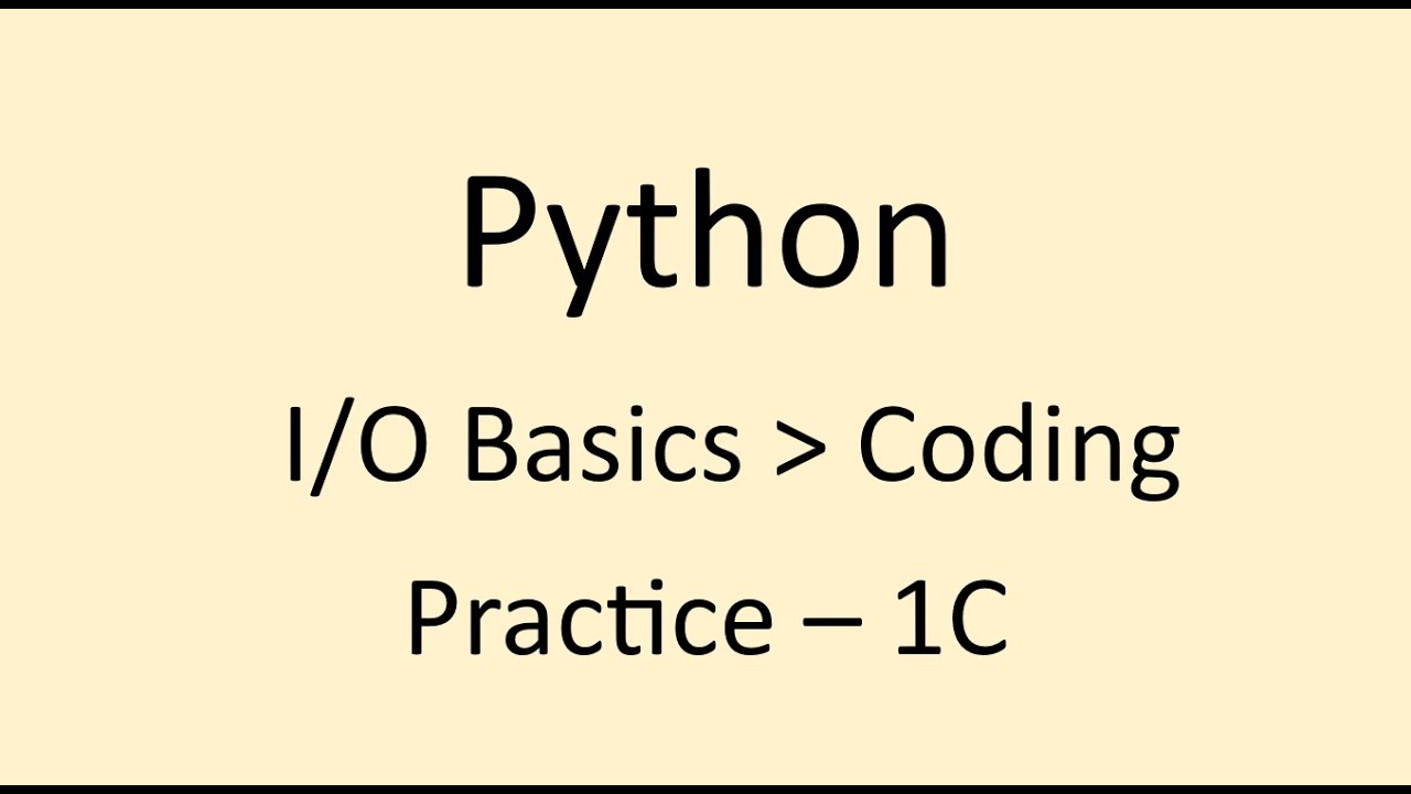 Coding Practice -1C || I/O Basics || Python || NxtWave || CCBP - YouTube