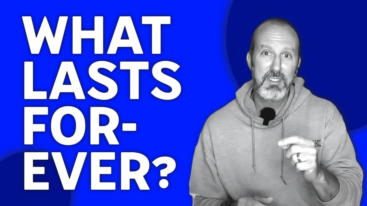 What Lasts Forever? Personal Encouragement From The Bible - YouTube